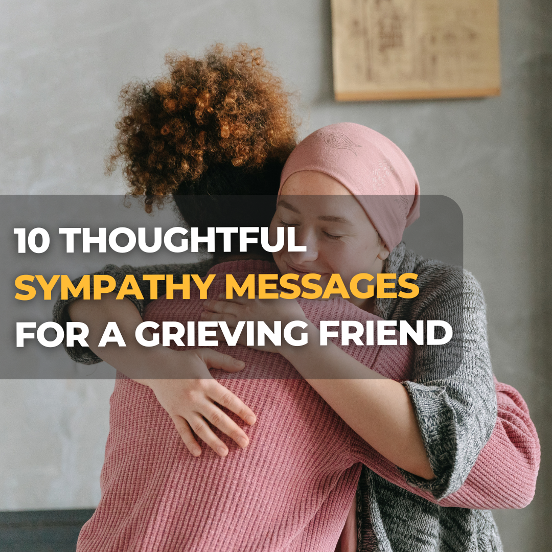10 Thoughtful Sympathy Messages for a Grieving Friend: Comforting Words ...