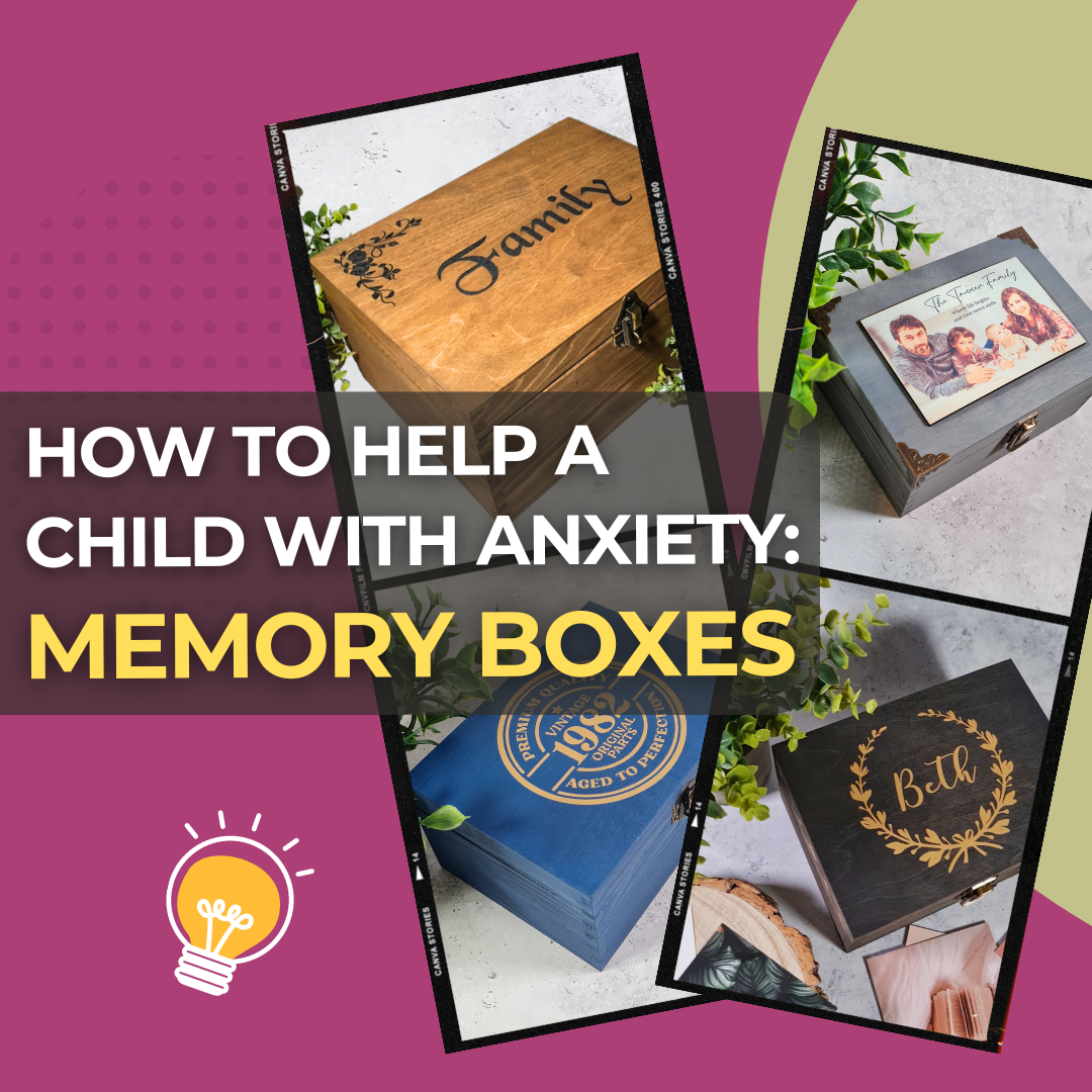 How to Help a Child with Anxiety: Creating a Memory Box as a Coping ...