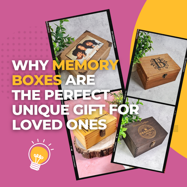 Why Memory Boxes are the Perfect Unique Gift for Loved Ones — Make Memento