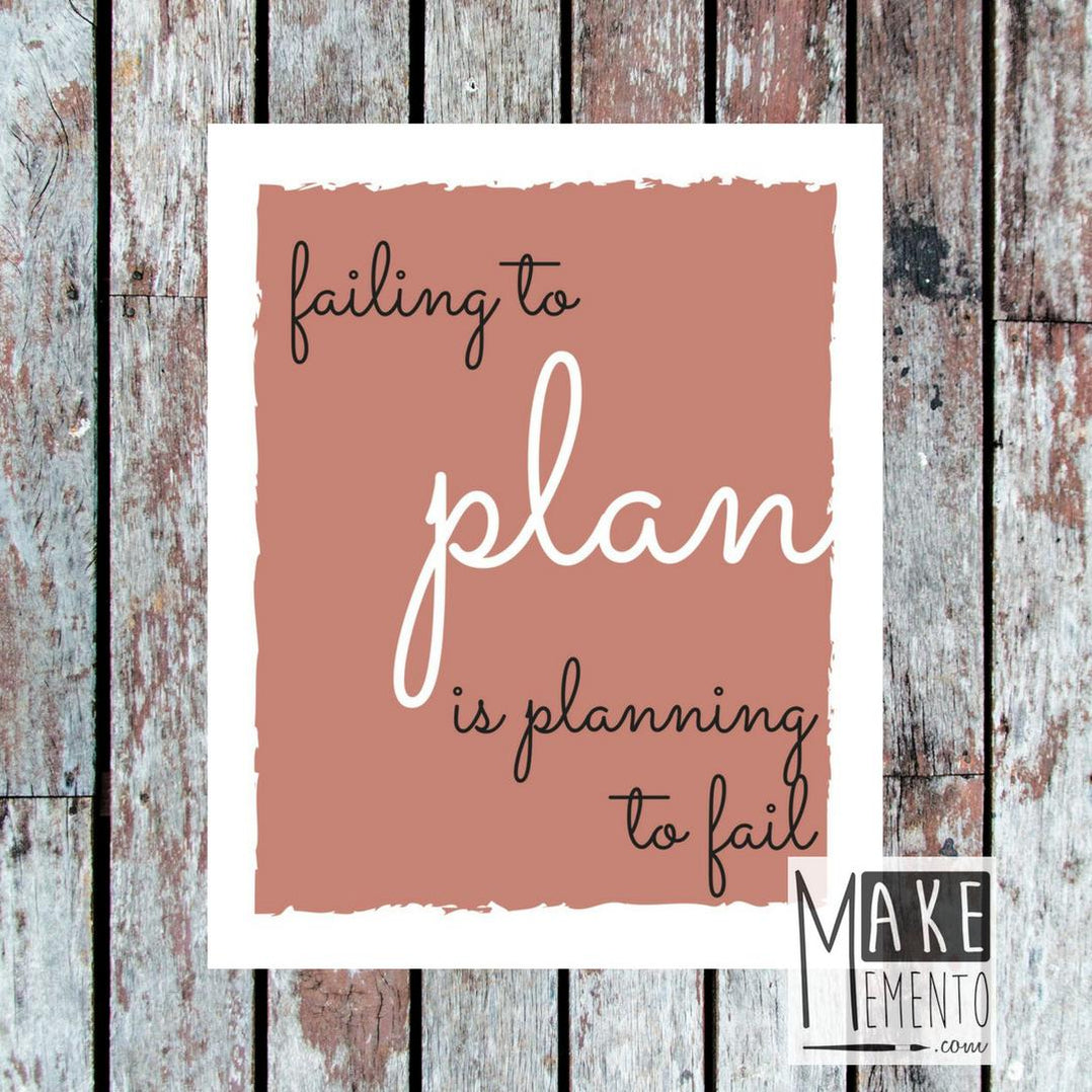 Failing To Plan Is Planning To Fail Printable Poster I Make Memento
