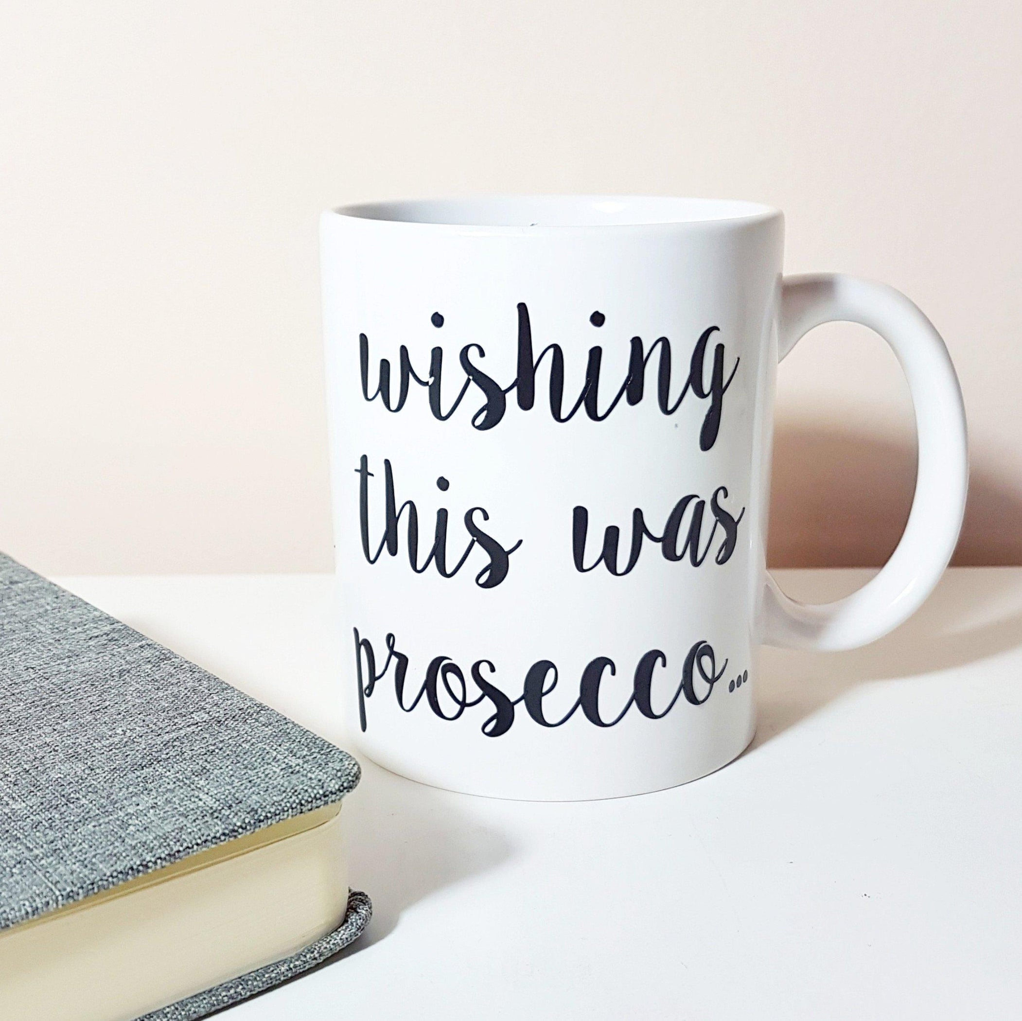 Wishing This Was Prosecco Mug — Make Memento